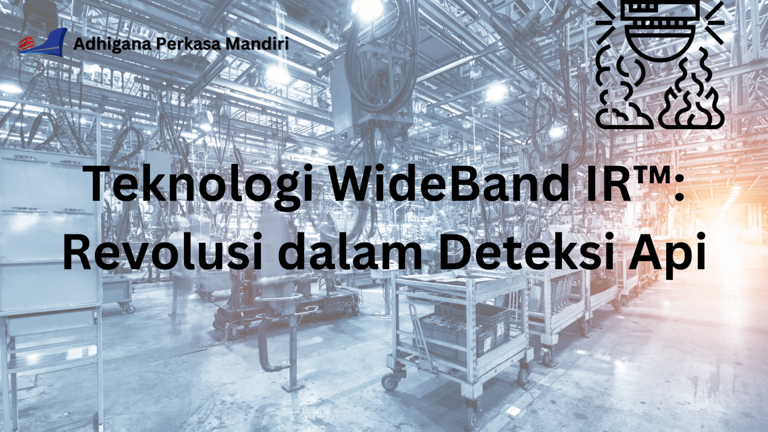 Teknologi WideBand IR™: Revolusi dalam Deteksi Api