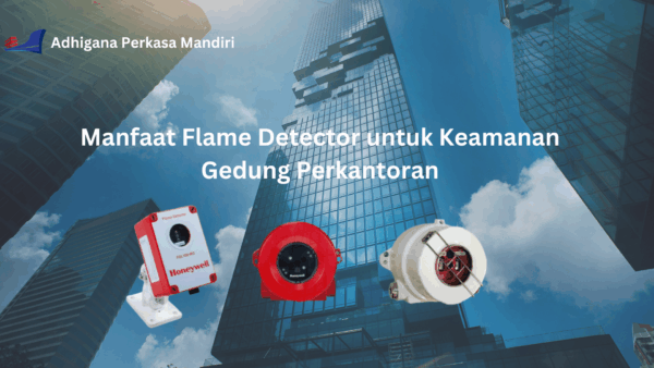 Manfaat Flame Detector untuk Keamanan Gedung Perkantoran